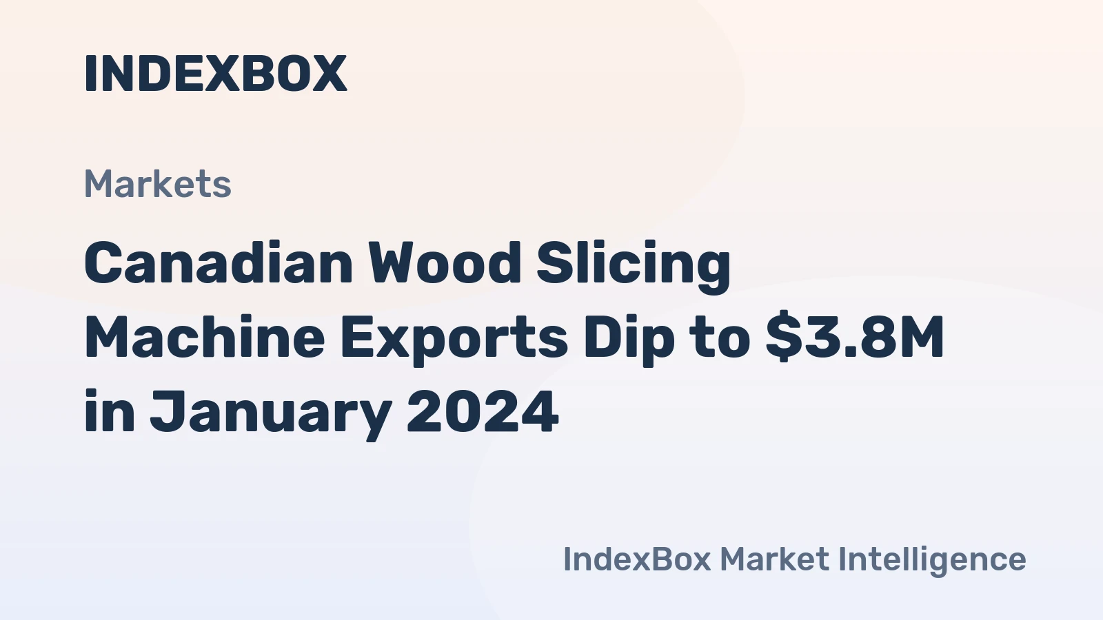 Canadian Wood Slicing Machine Exports Dip to $3.8M in January 2024