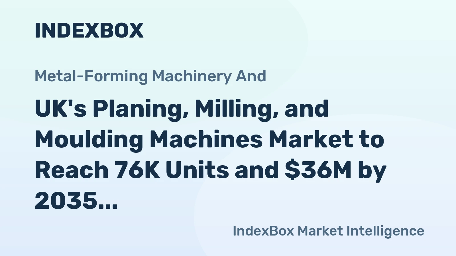 UK's Planing, Milling, and Moulding Machines Market to Reach 76K Units and $36M by 2035