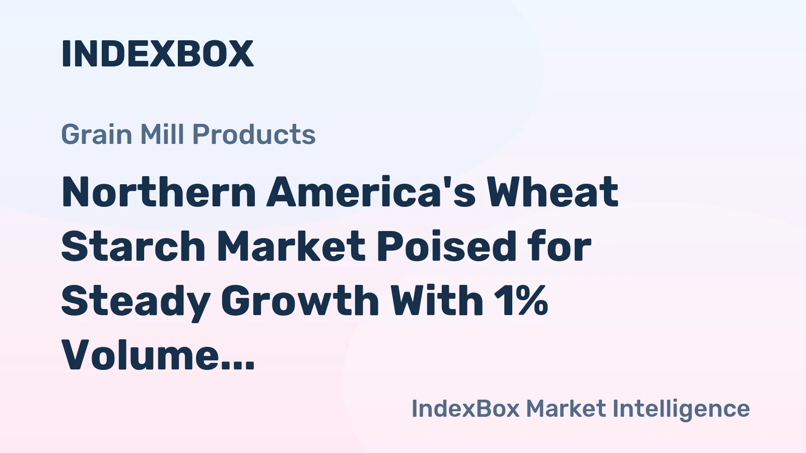 Northern America's Wheat Starch Market Poised for Steady Growth With 1% Volume CAGR Through 2035
