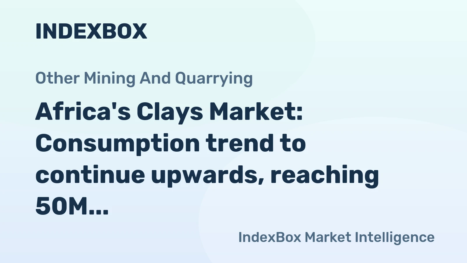 Africa's Clays Market: Consumption trend to continue upwards, reaching 50M tons and $9.2B by 2035