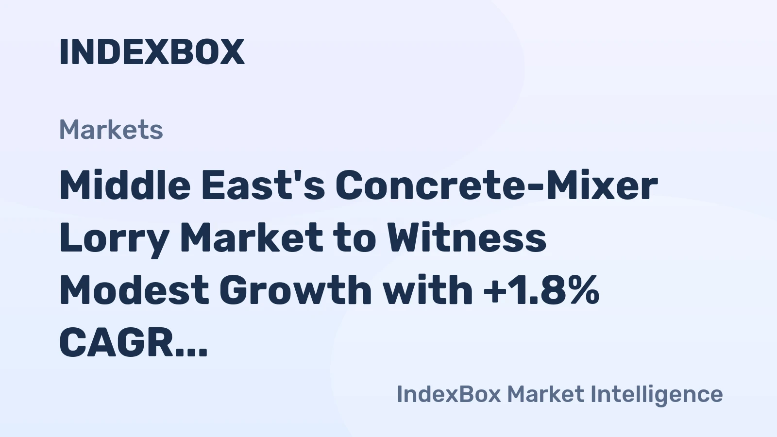 Middle East's Concrete-Mixer Lorry Market to Witness Modest Growth with +1.8% CAGR