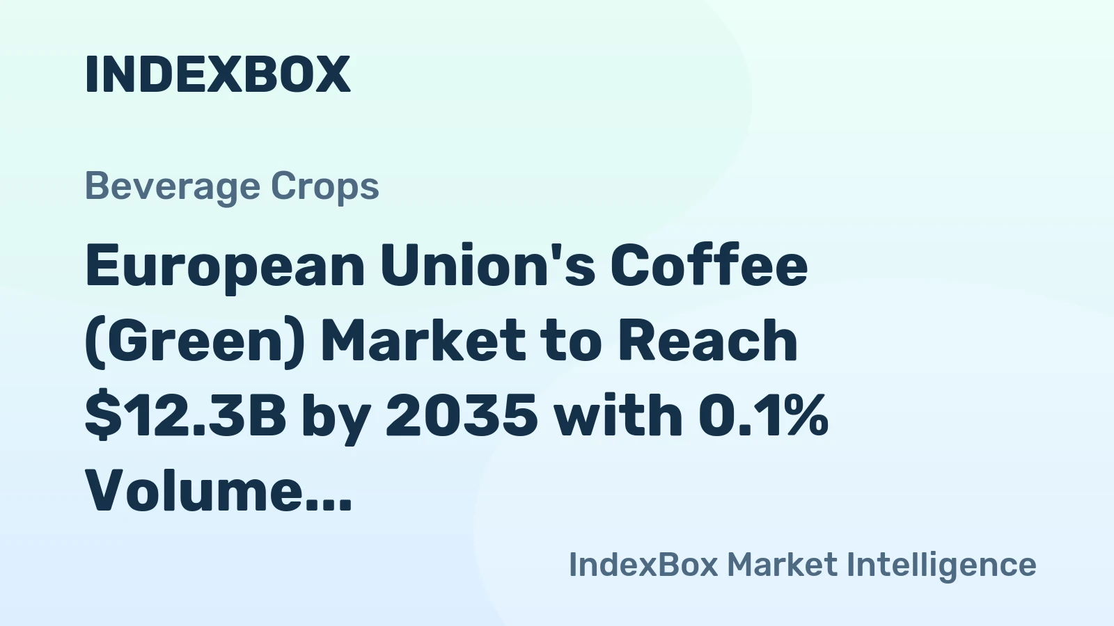 European Union's Coffee (Green) Market to Reach $12.3B by 2035 with 0.1% Volume Growth