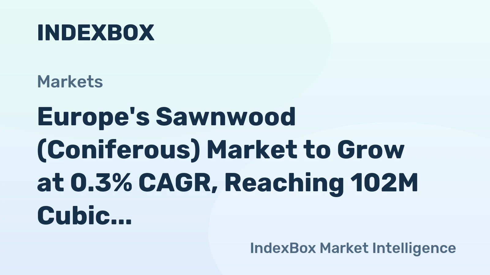 Europe's Sawnwood (Coniferous) Market to Grow at 0.3% CAGR, Reaching 102M Cubic Meters by 2035