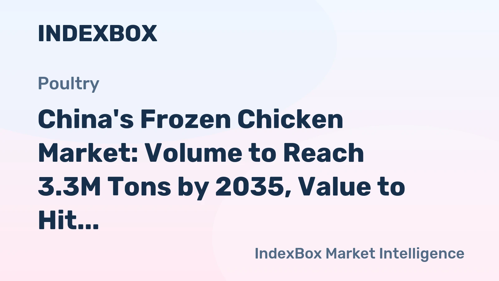 China's Frozen Chicken Market: Volume to Reach 3.3M Tons by 2035, Value to Hit $6.7B