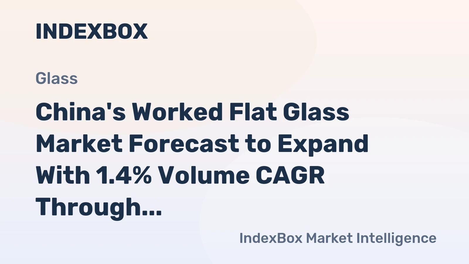 China's Worked Flat Glass Market Forecast to Expand With 1.4% Volume CAGR Through 2035