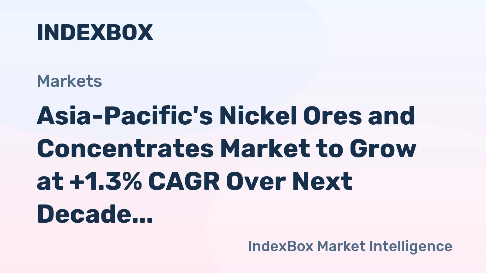 Asia-Pacific's Nickel Ores and Concentrates Market to Grow at +1.3% CAGR Over Next Decade