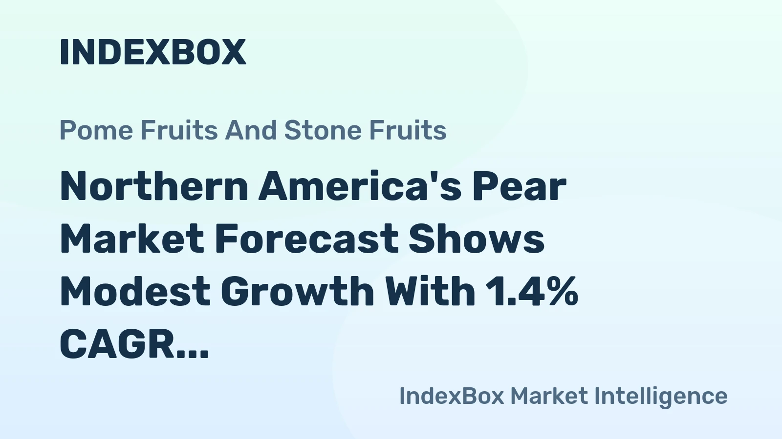 Northern America's Pear Market Forecast Shows Modest Growth With 1.4% CAGR in Value