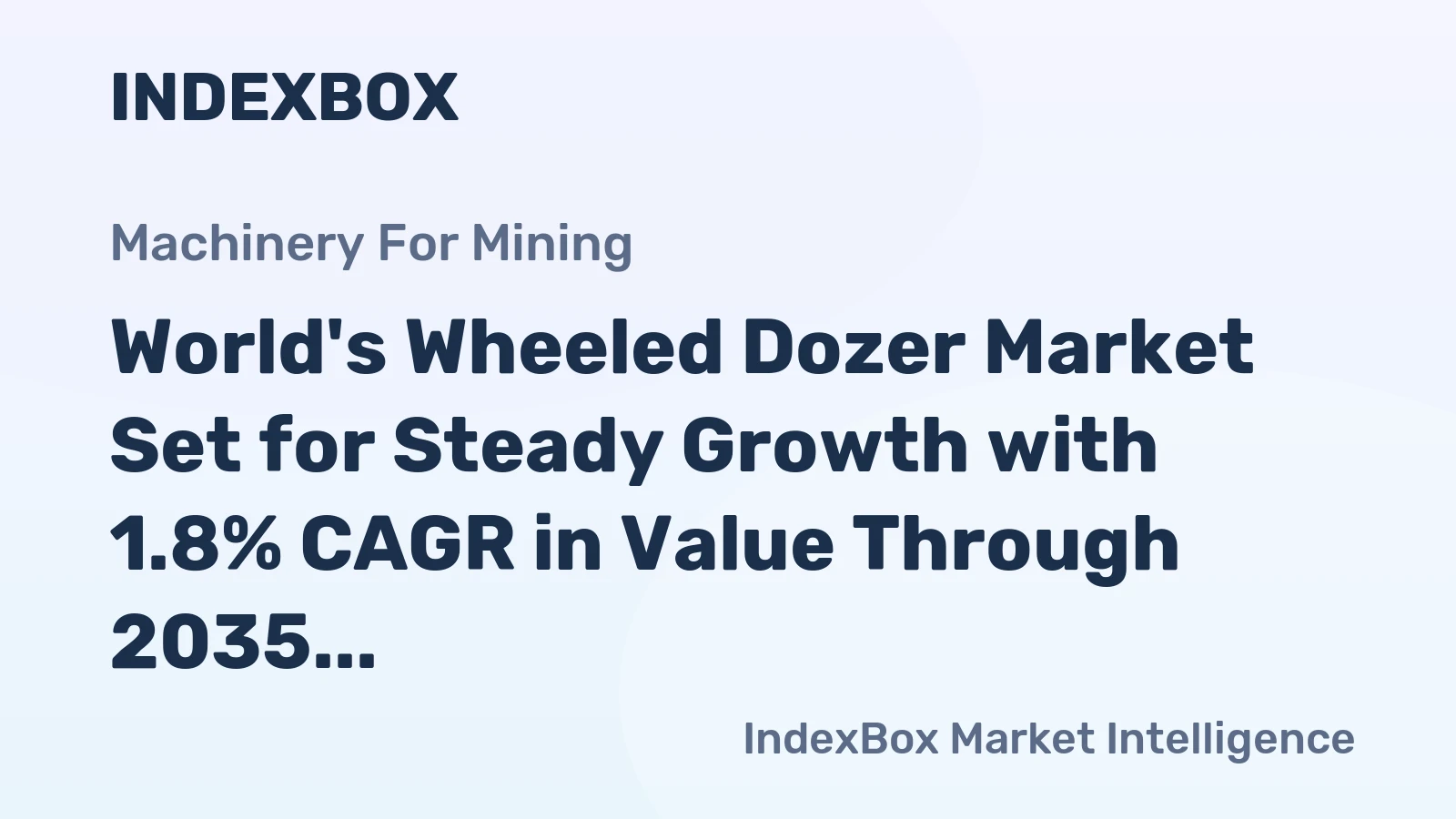 World's Wheeled Dozer Market Set for Steady Growth with 1.8% CAGR in Value Through 2035