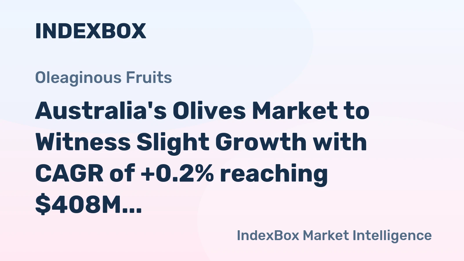 Australia's Olives Market to Witness Slight Growth with CAGR of +0.2% reaching $408M by 2035