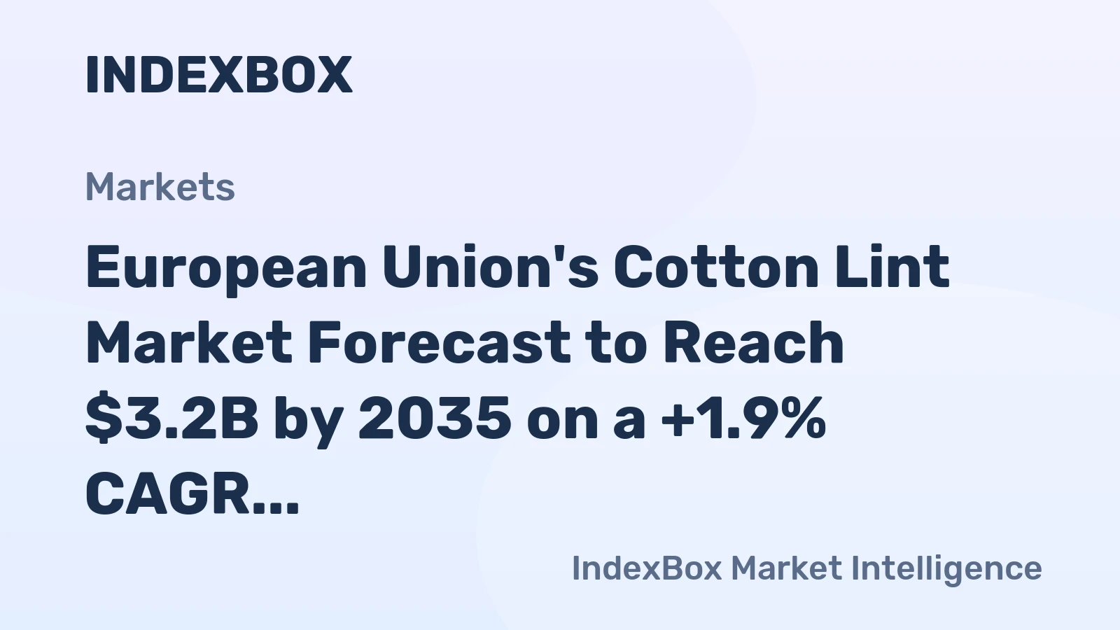 European Union's Cotton Lint Market Forecast to Reach $3.2B by 2035 on a +1.9% CAGR Growth Trajectory