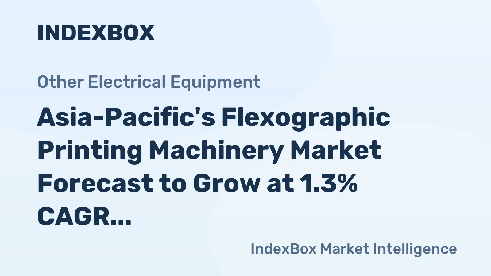 Asia-Pacific's Flexographic Printing Machinery Market Forecast to Grow at 1.3% CAGR Through 2035