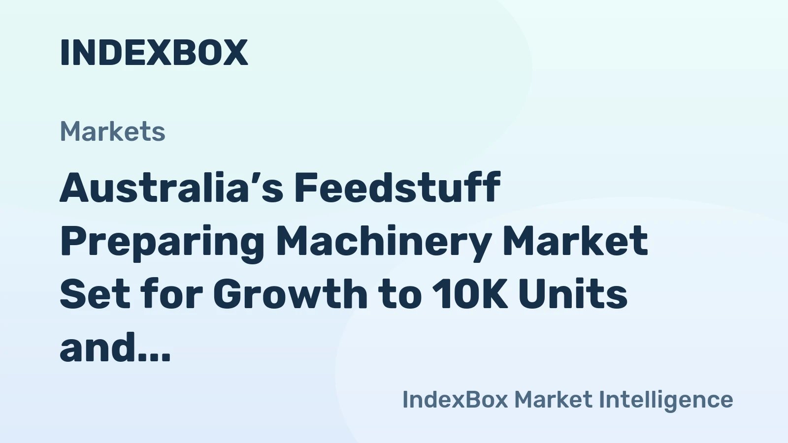 Australia’s Feedstuff Preparing Machinery Market Set for Growth to 10K Units and $174M