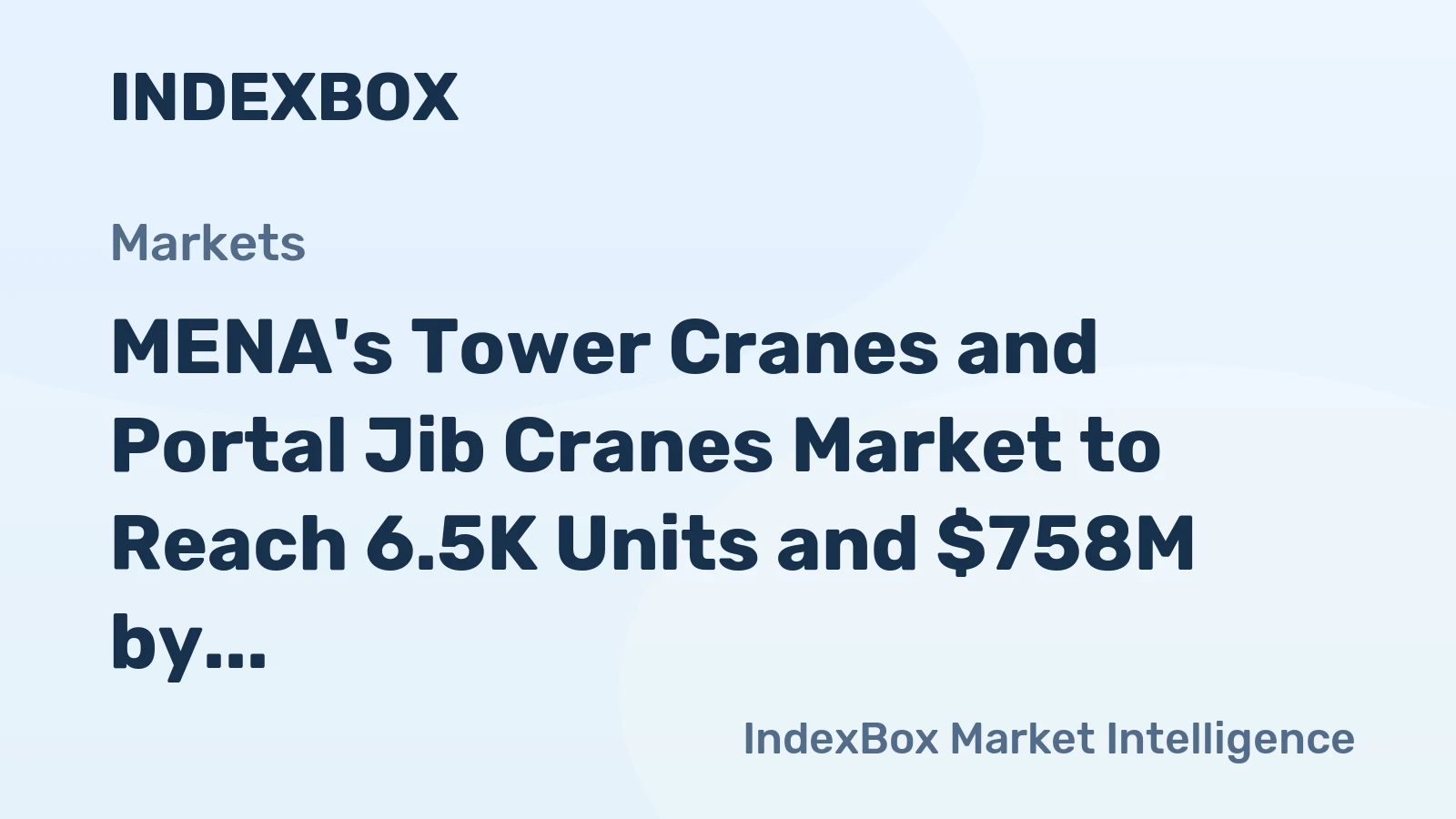 MENA's Tower Cranes and Portal Jib Cranes Market to Reach 6.5K Units and $758M by 2035