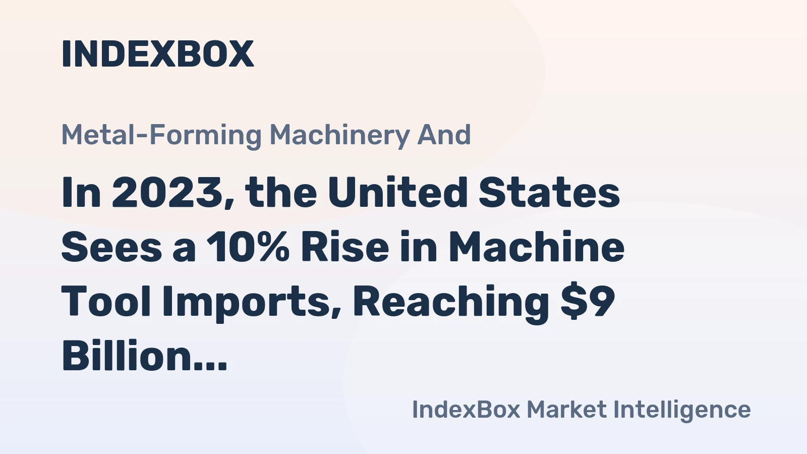 In 2023, the United States Sees a 10% Rise in Machine Tool Imports, Reaching $9 Billion