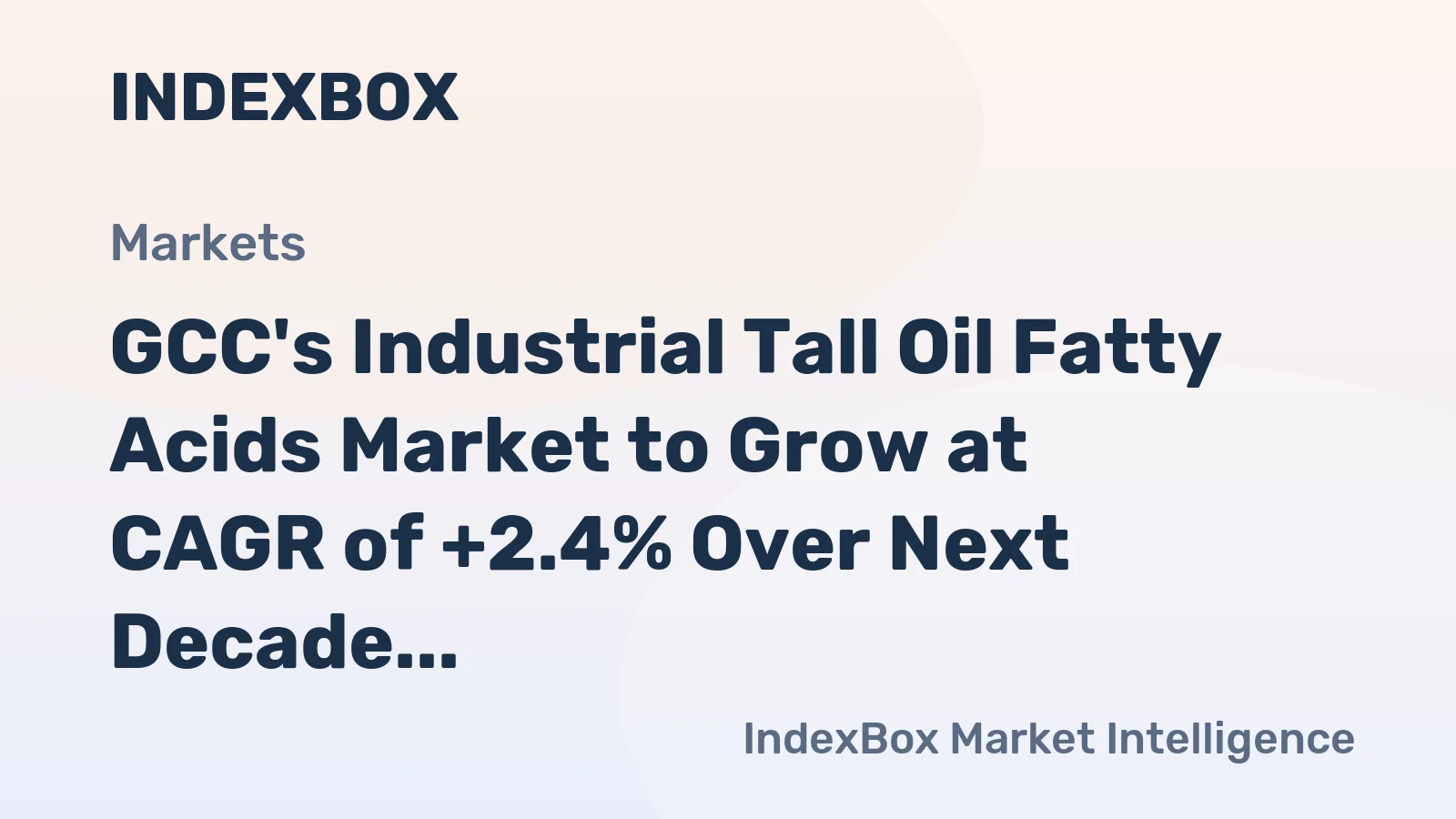 GCC's Industrial Tall Oil Fatty Acids Market to Grow at CAGR of +2.4% Over Next Decade