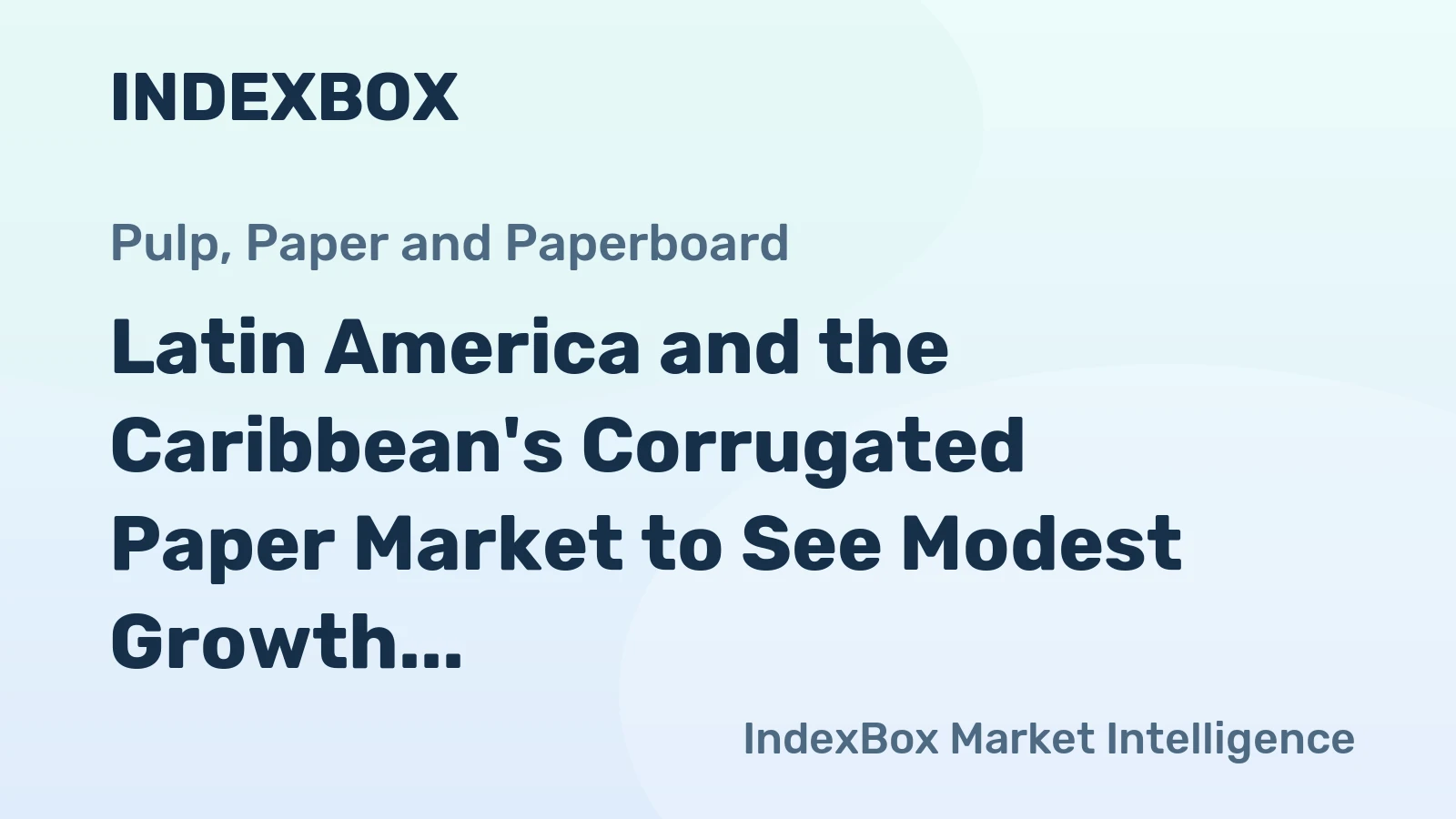 Latin America and the Caribbean's Corrugated Paper Market to See Modest Growth With a +0.6% Volume CAGR