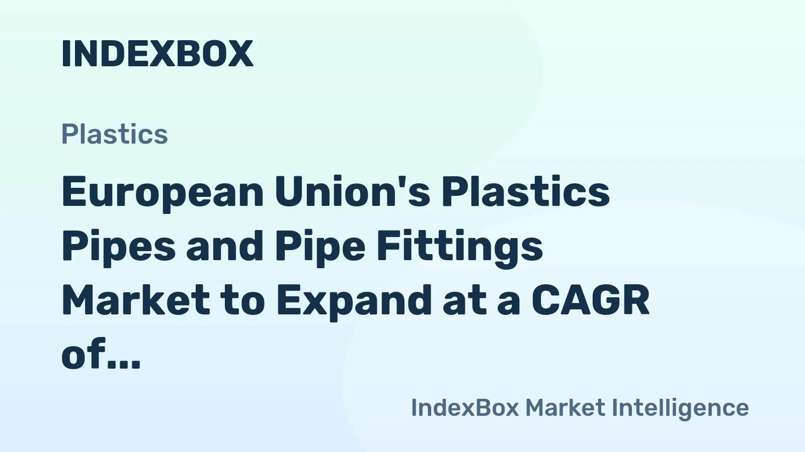 European Union's Plastics Pipes and Pipe Fittings Market to Expand at a CAGR of +0.7% Over Next Decade