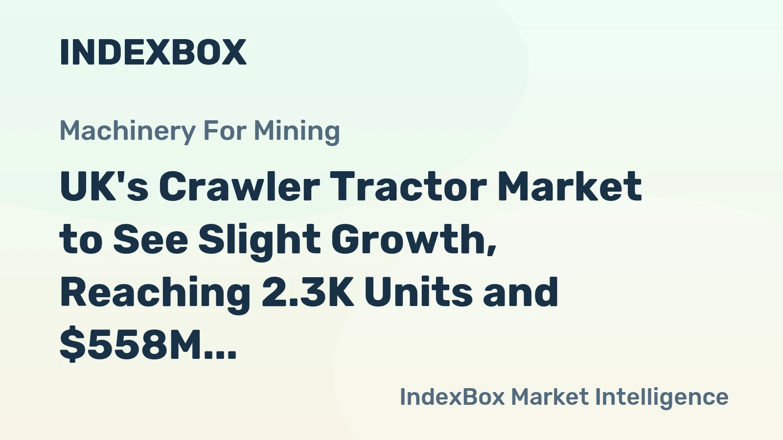 UK's Crawler Tractor Market to See Slight Growth, Reaching 2.3K Units and $558M Value by 2035