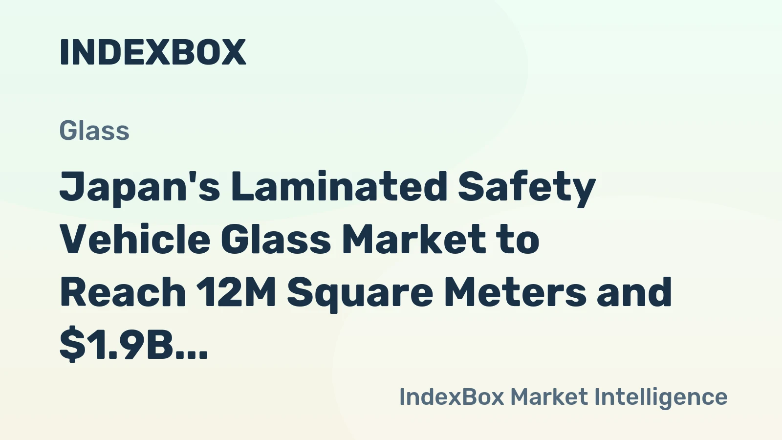 Japan's Laminated Safety Vehicle Glass Market to Reach 12M Square Meters and $1.9B by 2035