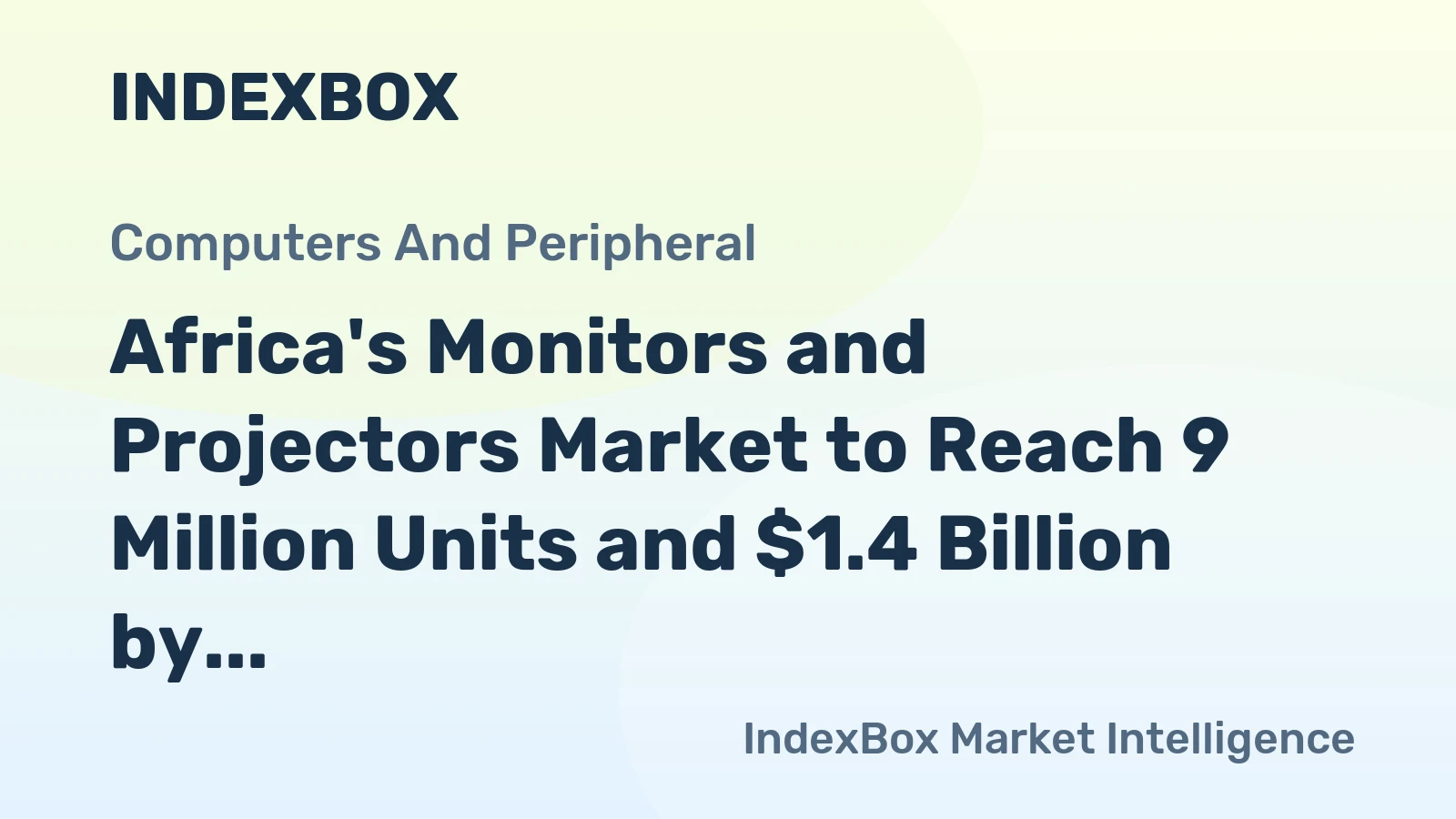 Africa's Monitors and Projectors Market to Reach 9 Million Units and $1.4 Billion by 2035