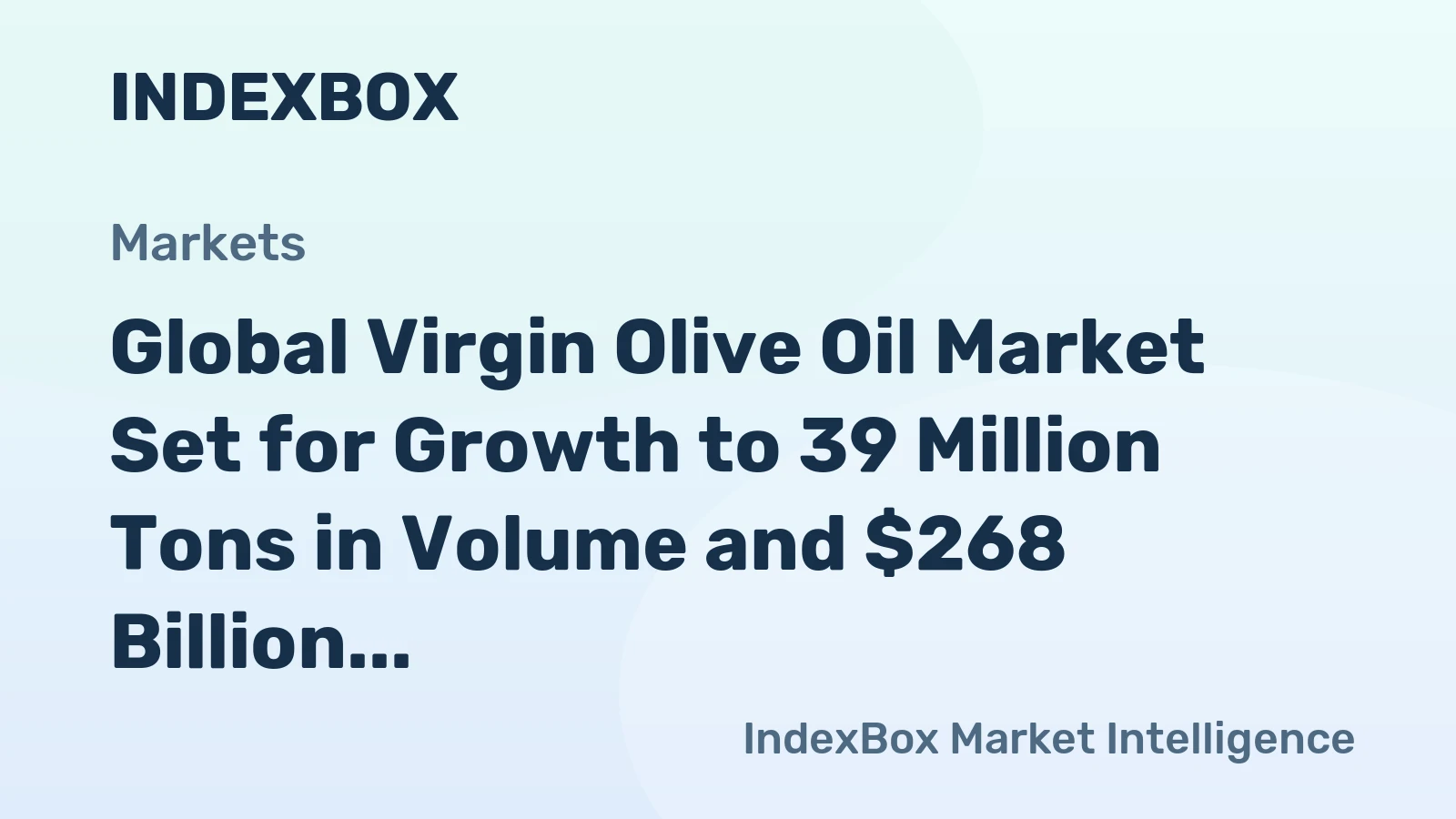 Global Virgin Olive Oil Market Set for Growth to 39 Million Tons in Volume and $268 Billion in Value