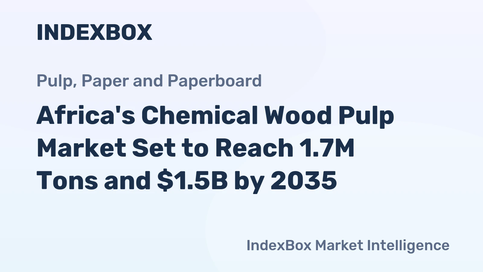 Africa's Chemical Wood Pulp Market Set to Reach 1.7M Tons and $1.5B by 2035
