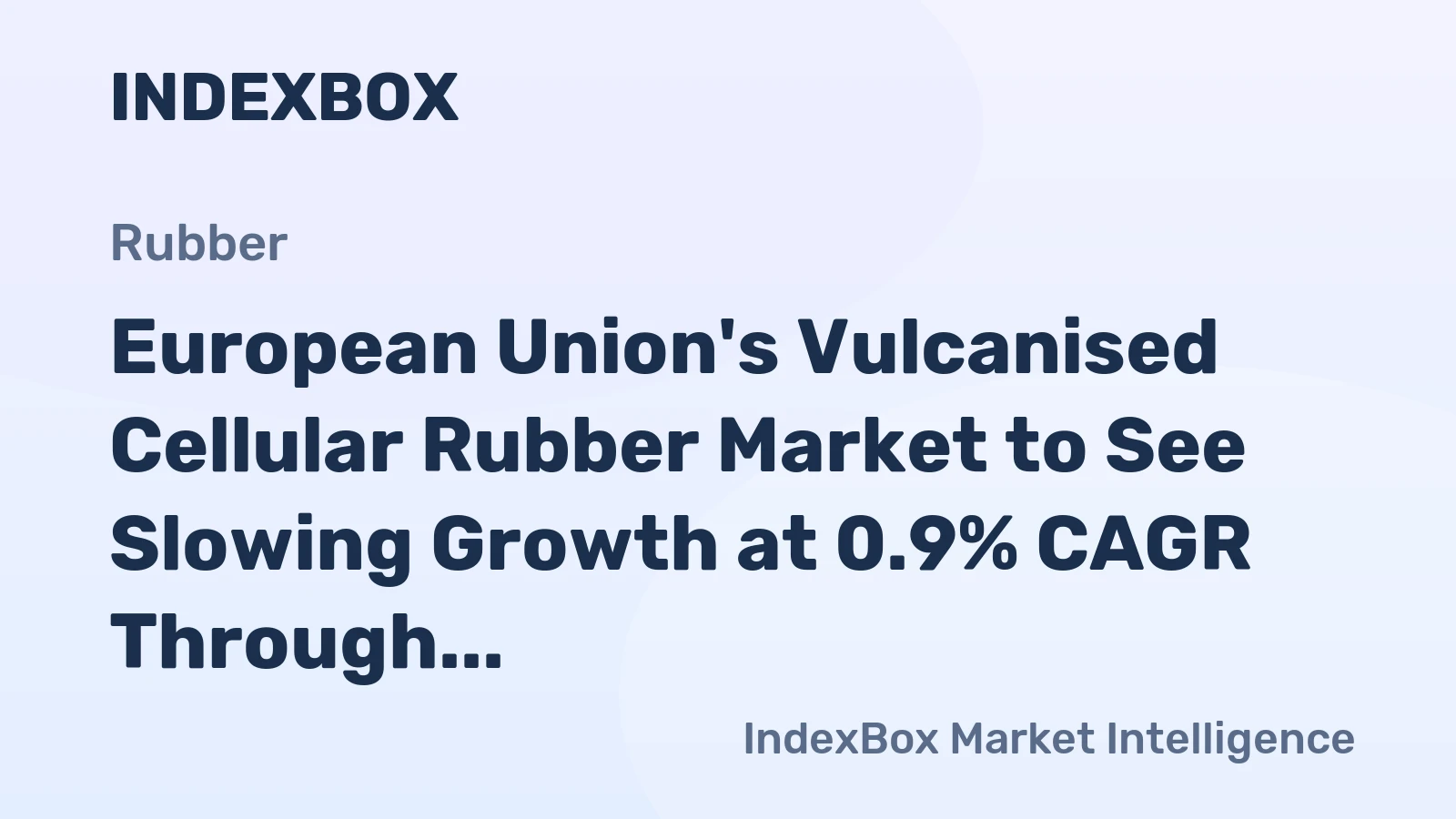 European Union's Vulcanised Cellular Rubber Market to See Slowing Growth at 0.9% CAGR Through 2035
