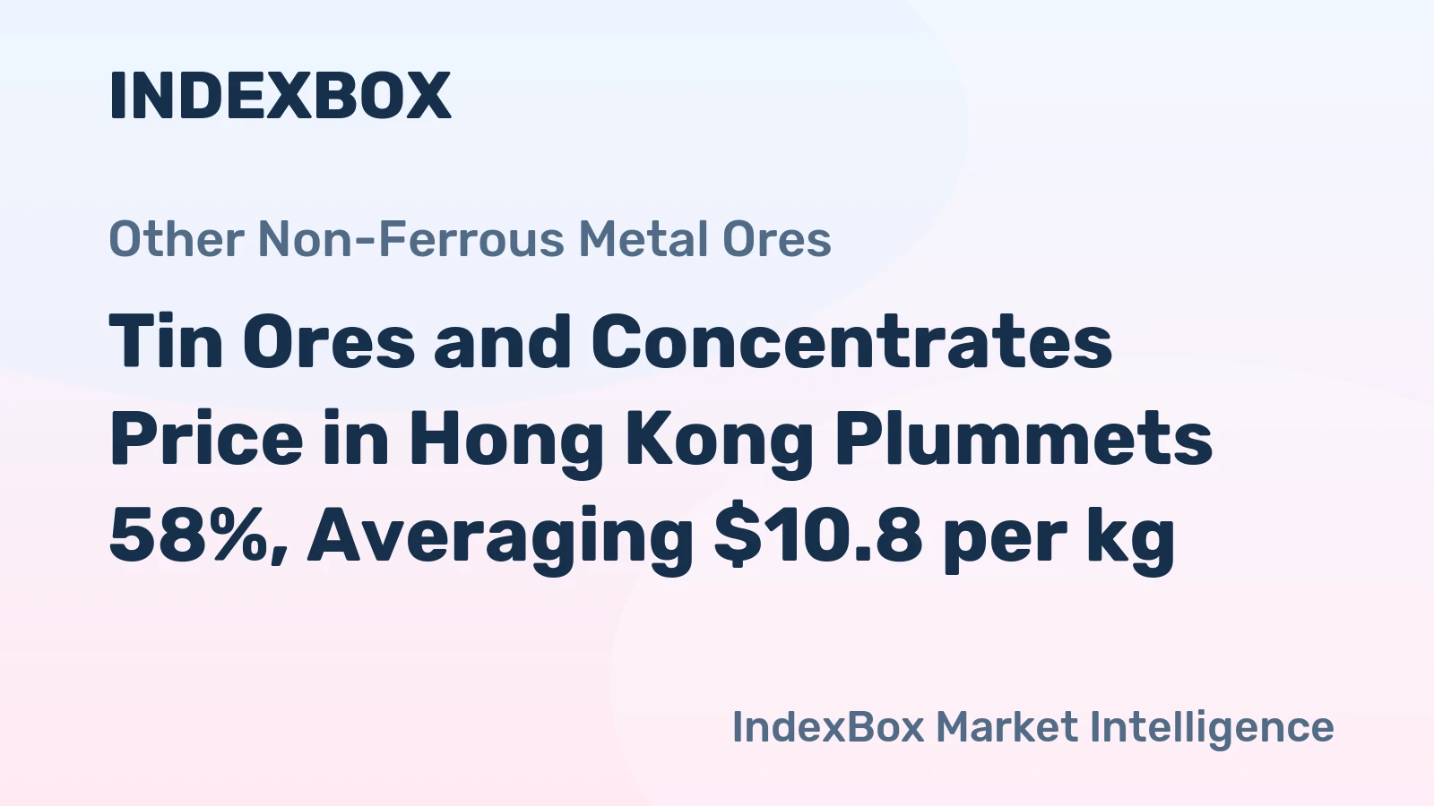 Tin Ores and Concentrates Price in Hong Kong Plummets 58%, Averaging $10.8 per kg