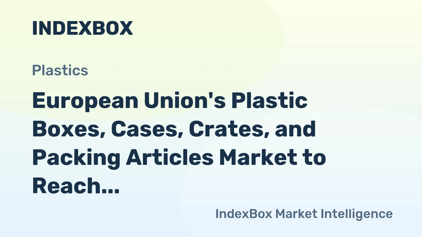 European Union's Plastic Boxes, Cases, Crates, and Packing Articles Market to Reach 3.6M Tons and $14.3B by 2035
