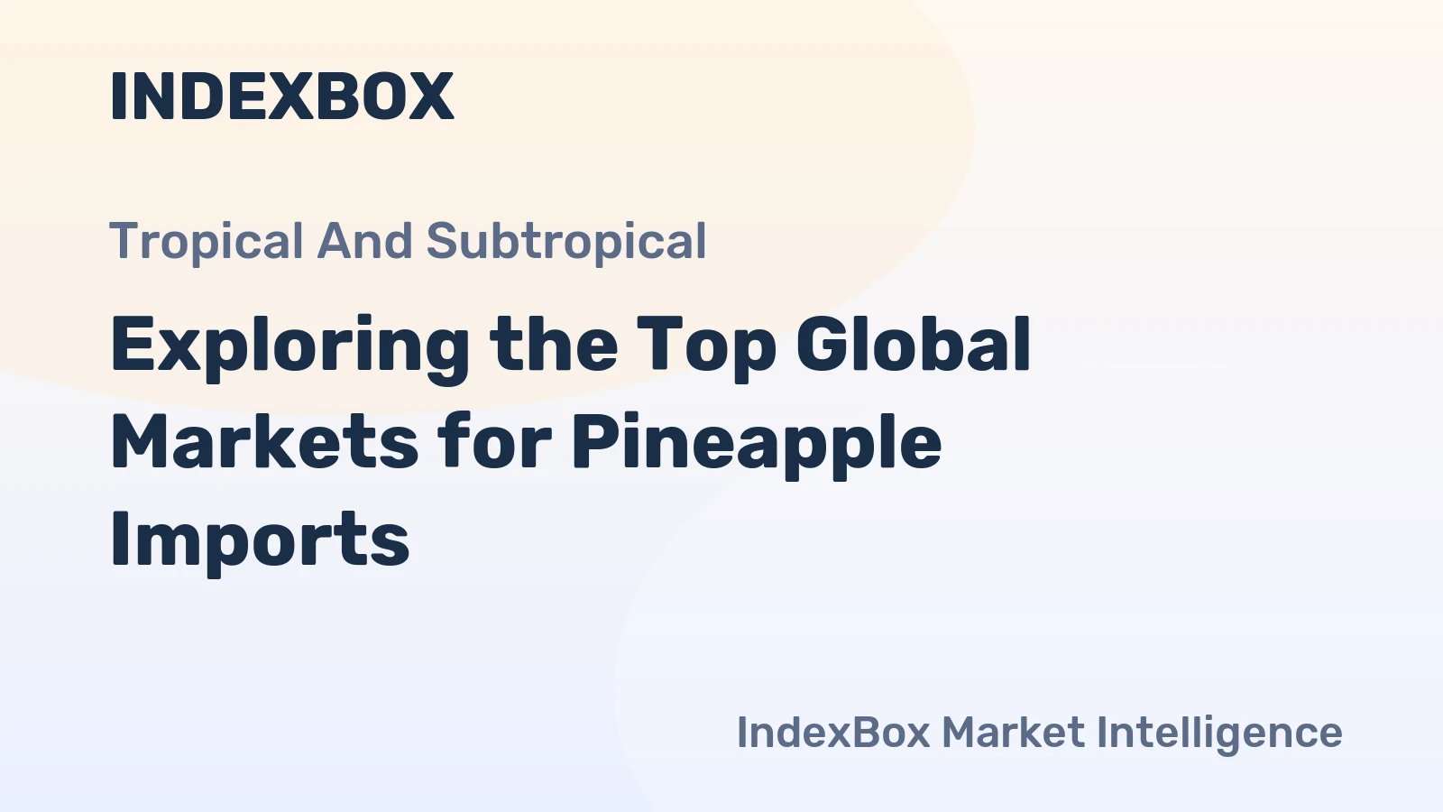 Exploring the Top Global Markets for Pineapple Imports