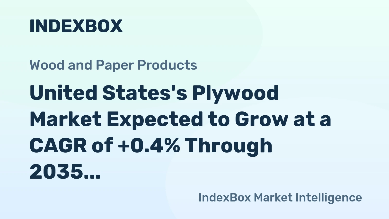 United States's Plywood Market Expected to Grow at a CAGR of +0.4% Through 2035, Reaching $8.7B in Value