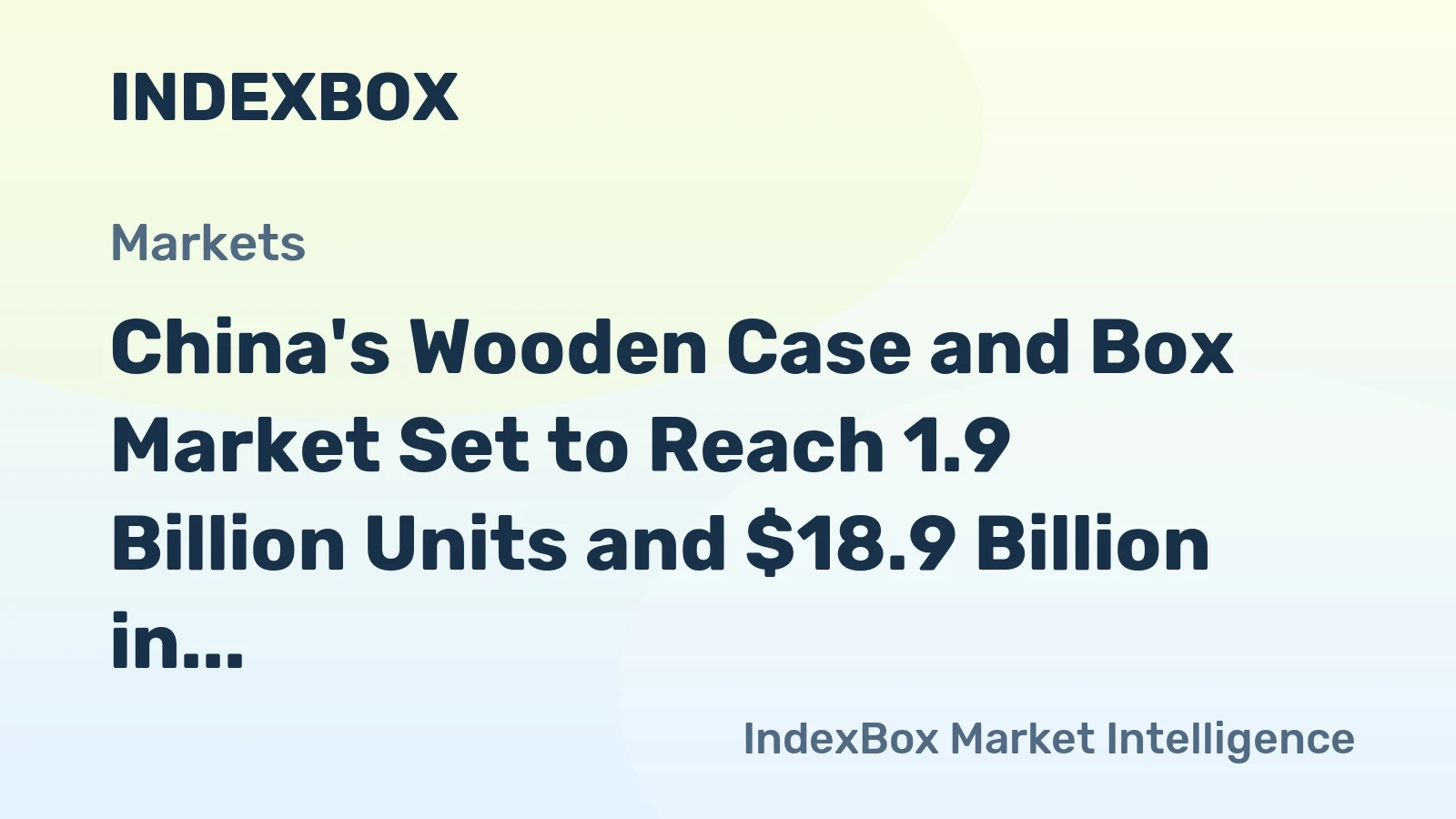 China's Wooden Case and Box Market Set to Reach 1.9 Billion Units and $18.9 Billion in Value by 2035