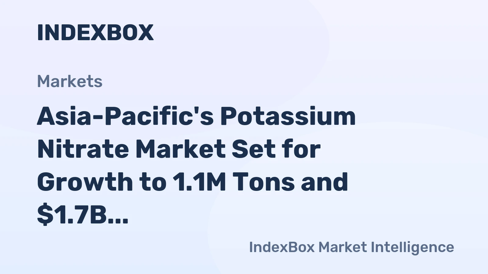 Asia-Pacific's Potassium Nitrate Market Set for Growth to 1.1M Tons and $1.7B Value