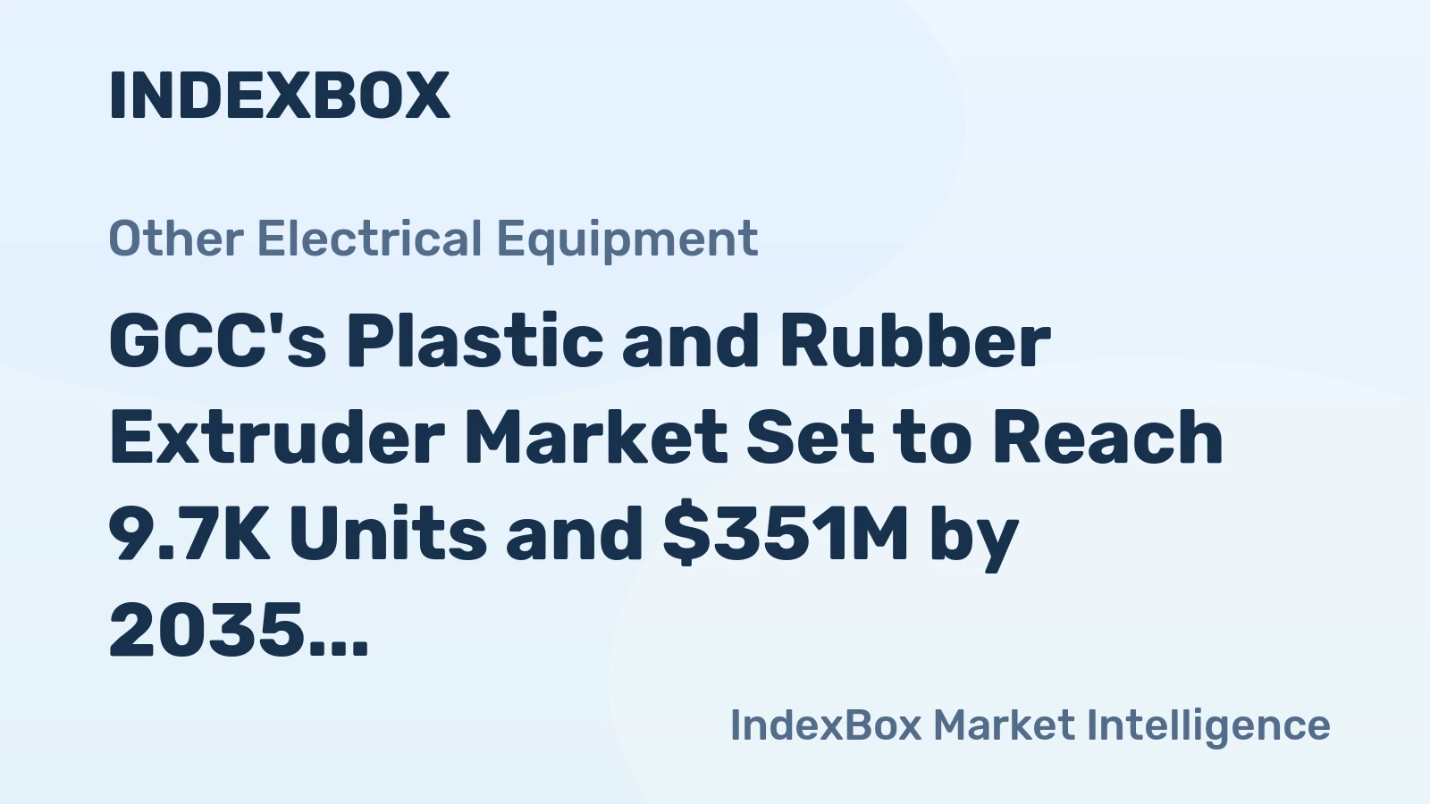 GCC's Plastic and Rubber Extruder Market Set to Reach 9.7K Units and $351M by 2035