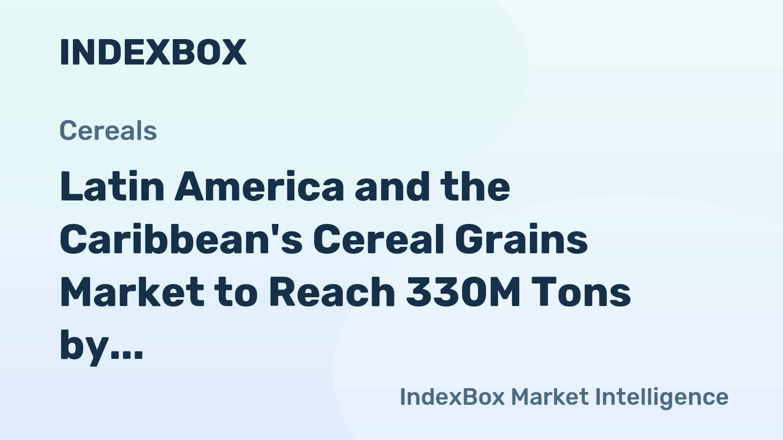 Latin America and the Caribbean's Cereal Grains Market to Reach 330M Tons by 2035