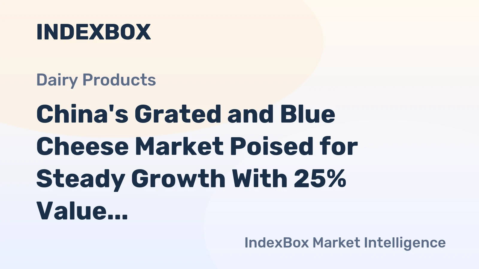 China's Grated and Blue Cheese Market Poised for Steady Growth With 25% Value CAGR Through 2035