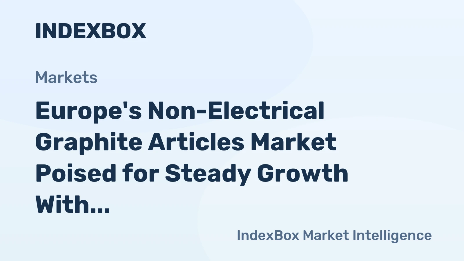 Europe's Non-Electrical Graphite Articles Market Poised for Steady Growth With a +1.6% CAGR in Value