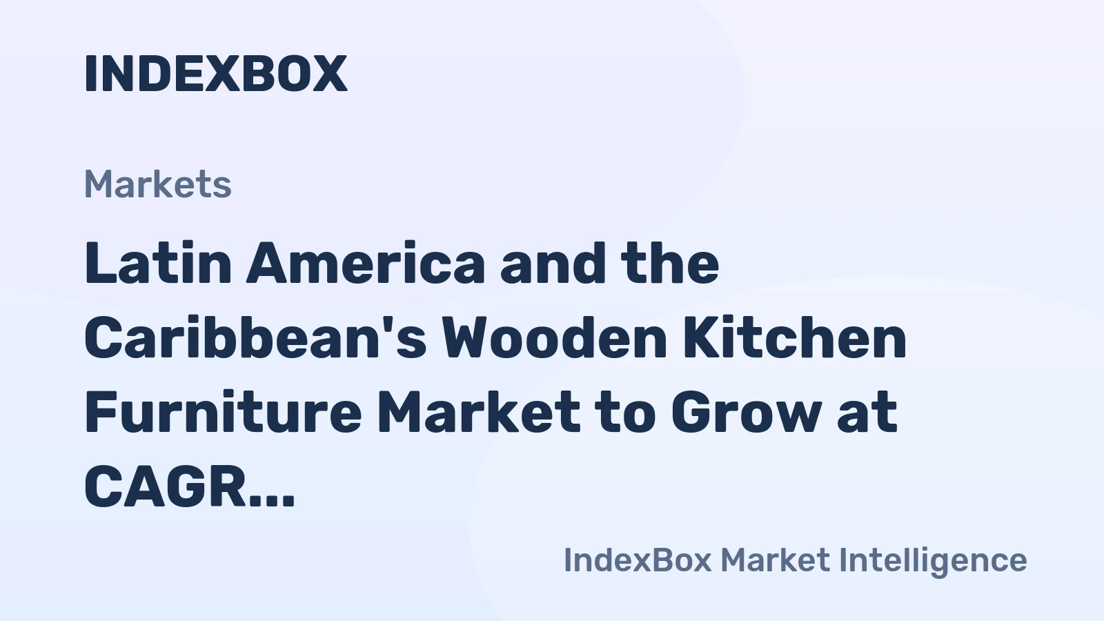 Latin America and the Caribbean's Wooden Kitchen Furniture Market to Grow at CAGR of +0.9%