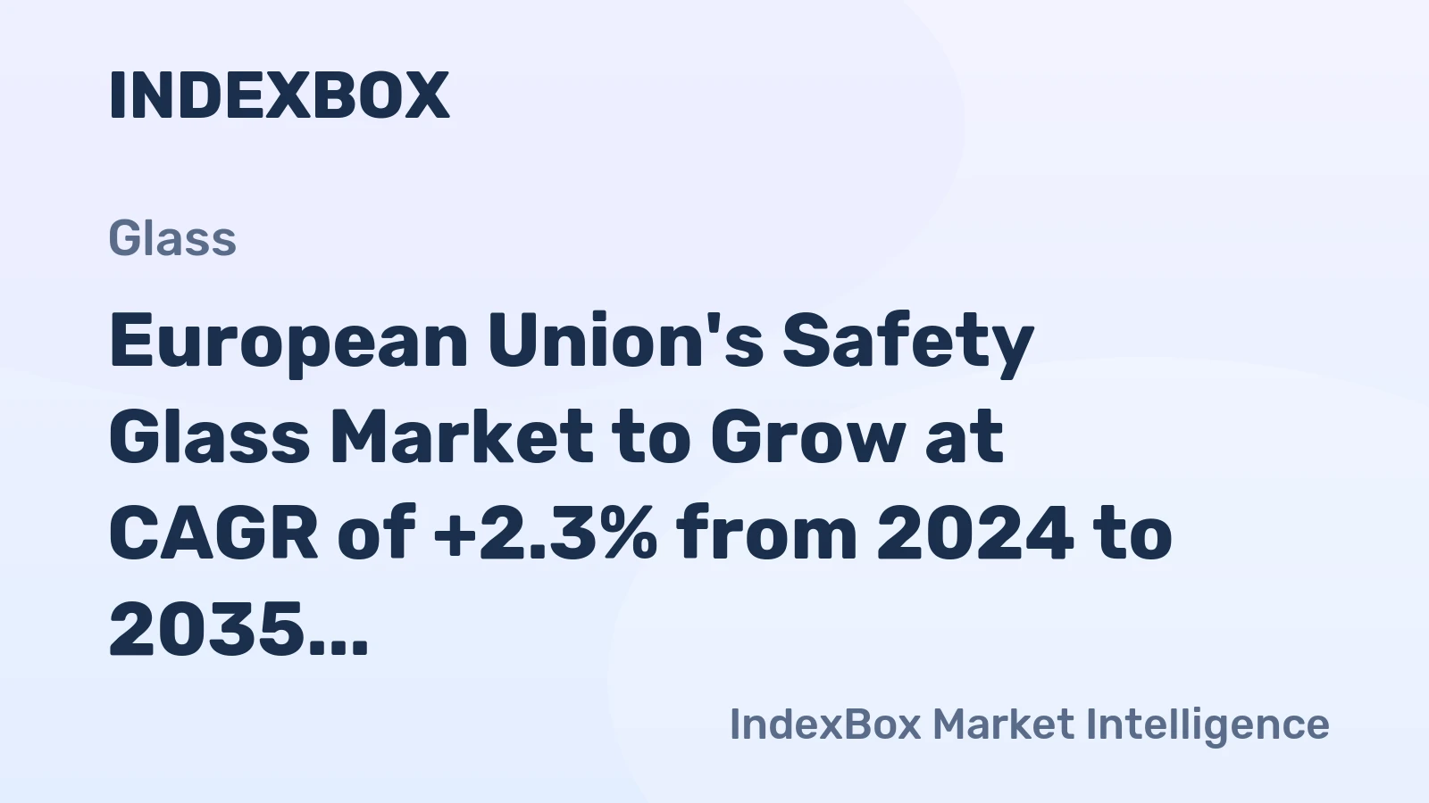 European Union's Safety Glass Market to Grow at CAGR of +2.3% from 2024 to 2035
