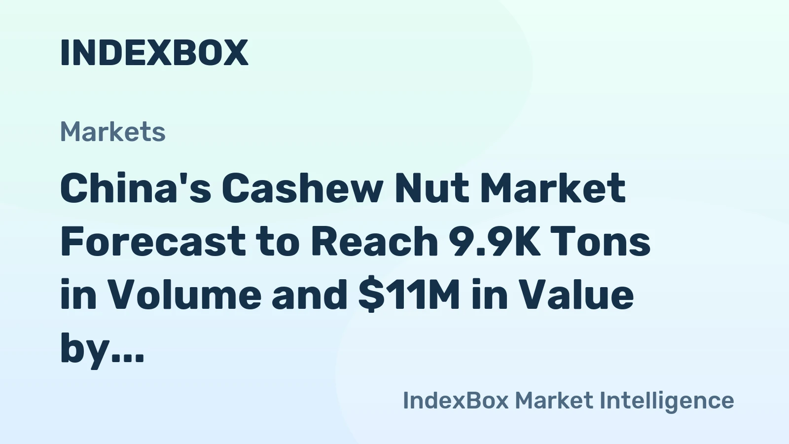 China's Cashew Nut Market Forecast to Reach 9.9K Tons in Volume and $11M in Value by 2035