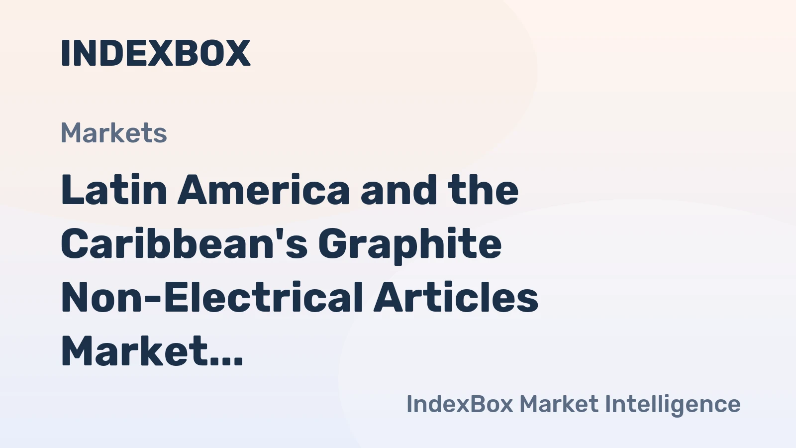 Latin America and the Caribbean's Graphite Non-Electrical Articles Market to Exhibit Slight Growth with +0.4% CAGR