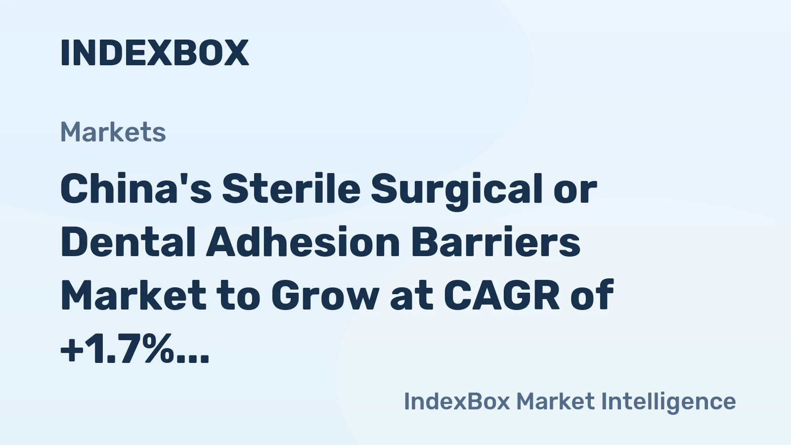 China's Sterile Surgical or Dental Adhesion Barriers Market to Grow at CAGR of +1.7% Reaching $1.4B by 2035