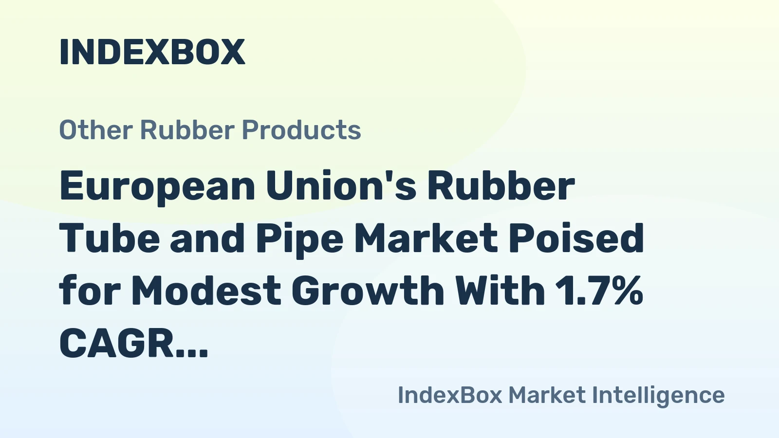 European Union's Rubber Tube and Pipe Market Poised for Modest Growth With 1.7% CAGR Through 2035