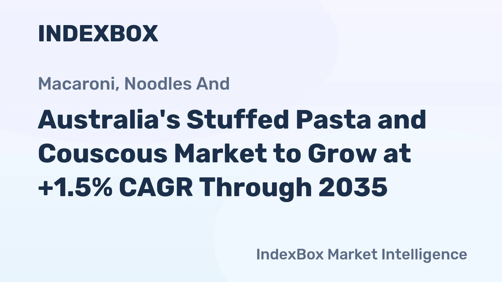 Australia's Stuffed Pasta and Couscous Market to Grow at +1.5% CAGR Through 2035