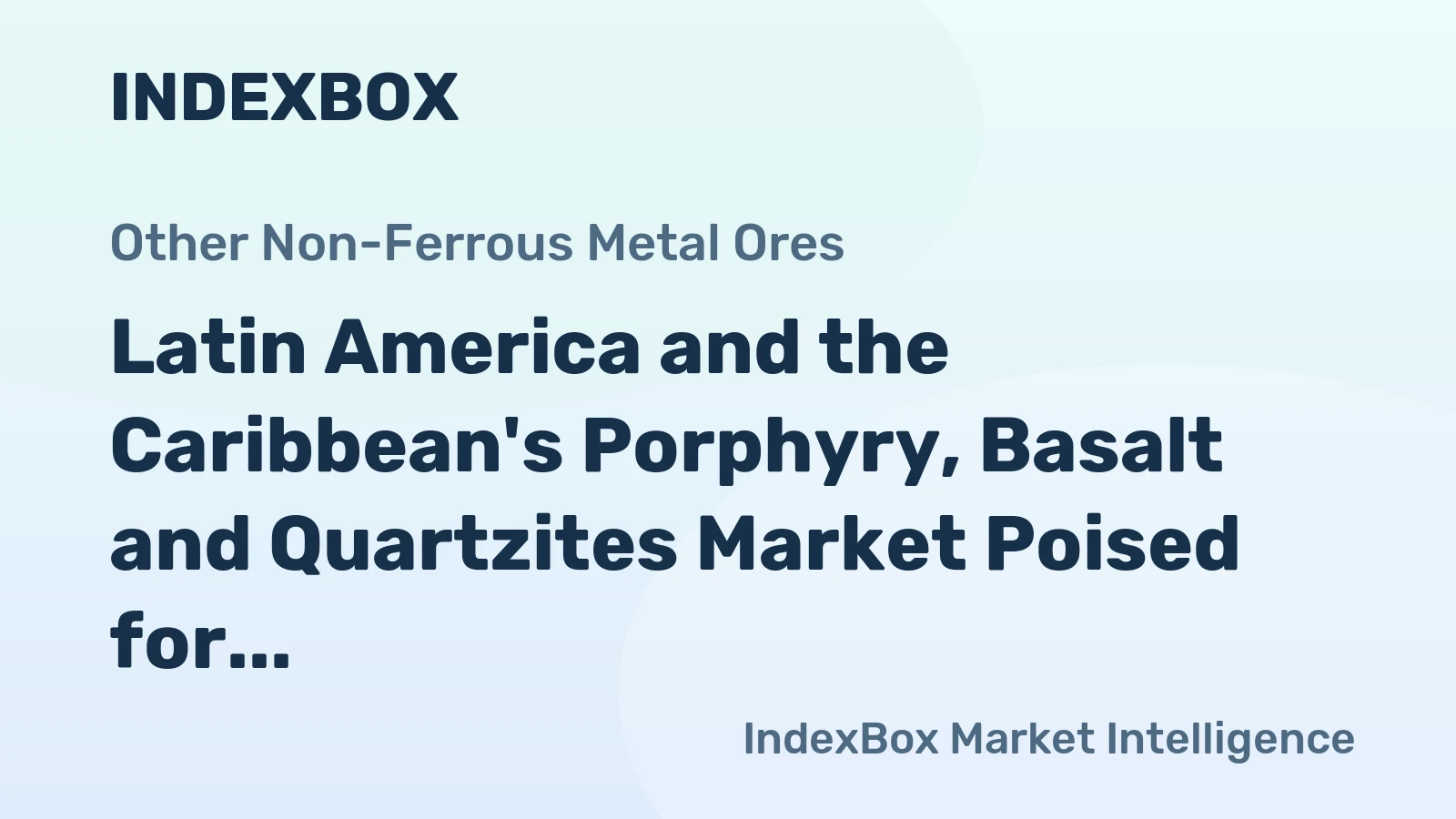 Latin America and the Caribbean's Porphyry, Basalt and Quartzites Market Poised for Steady Growth With a +2.8% CAGR in Value