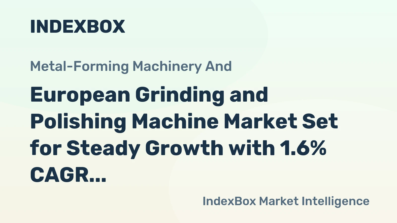 European Grinding and Polishing Machine Market Set for Steady Growth with 1.6% CAGR in Value
