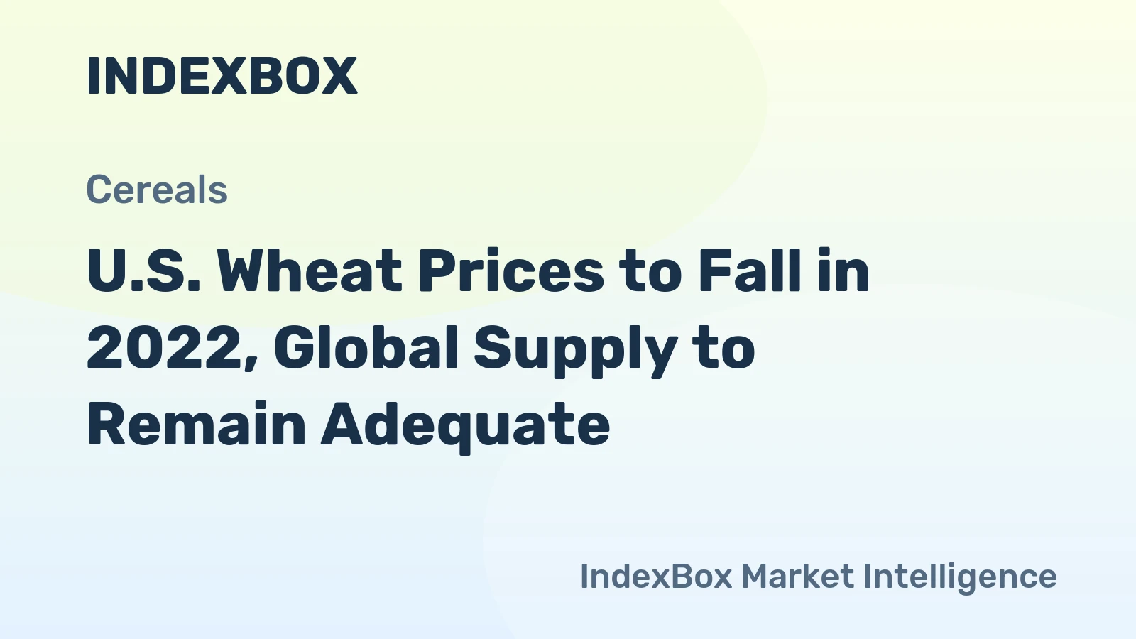 U.S. Wheat Prices to Fall in 2022, Global Supply to Remain Adequate
