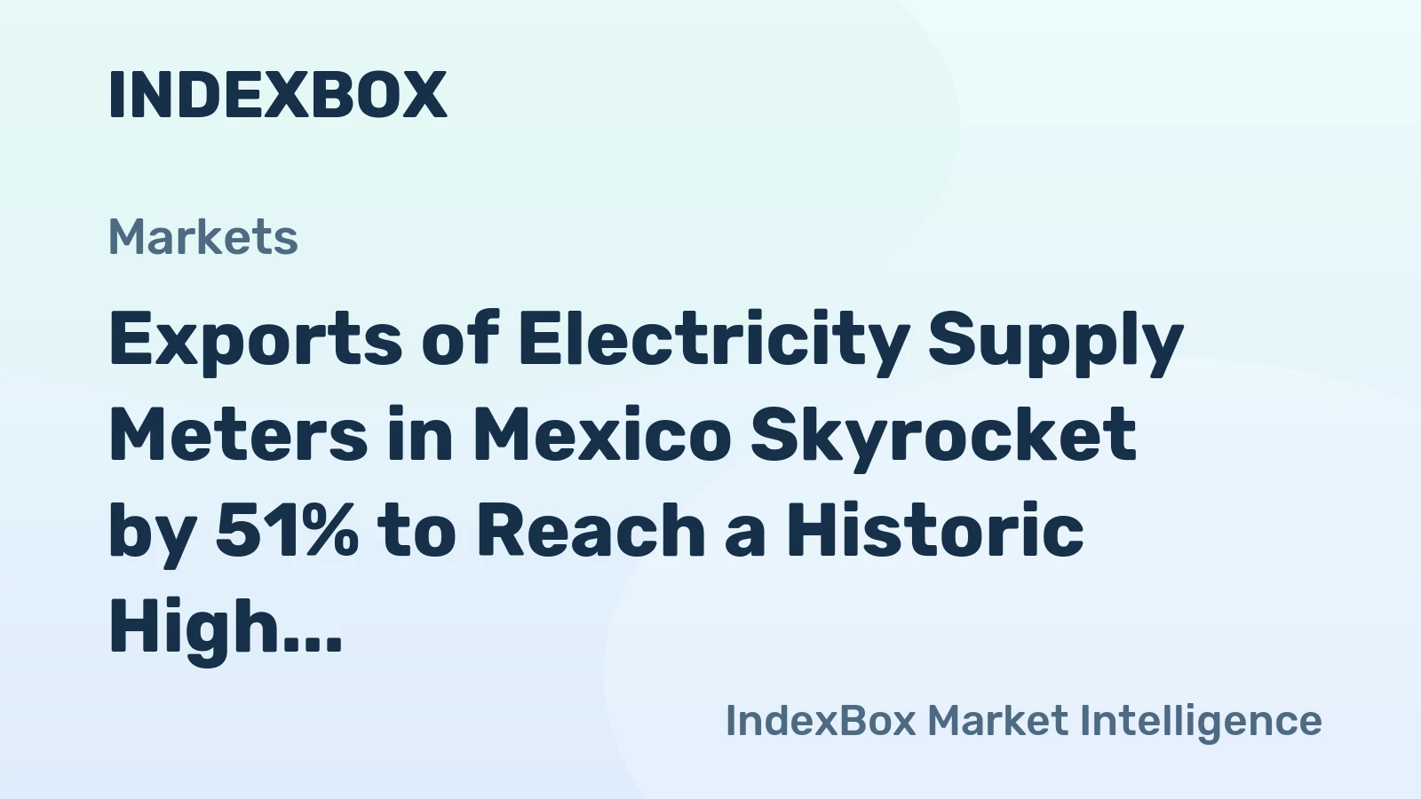 Exports of Electricity Supply Meters in Mexico Skyrocket by 51% to Reach a Historic High of $685M in 2023