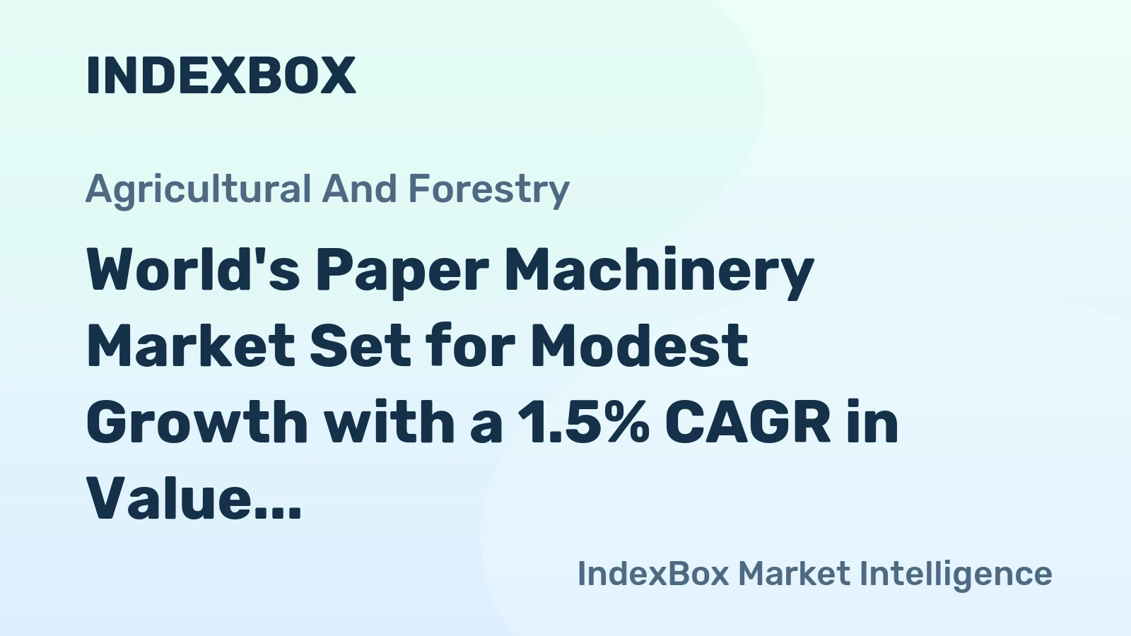 World's Paper Machinery Market Set for Modest Growth with a 1.5% CAGR in Value Through 2035