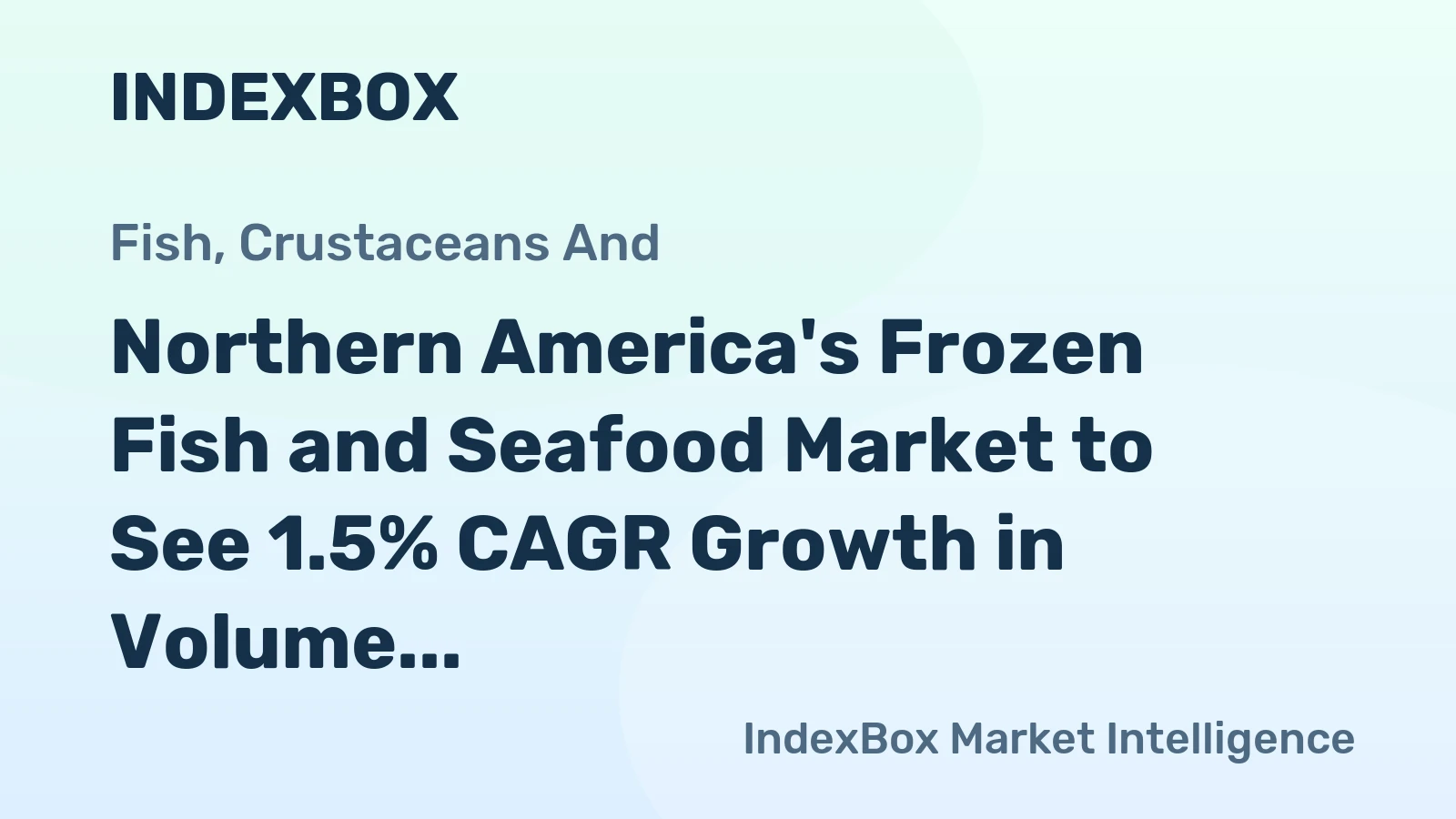 Northern America's Frozen Fish and Seafood Market to See 1.5% CAGR Growth in Volume and 11.7% CAGR Growth in Value by 2035